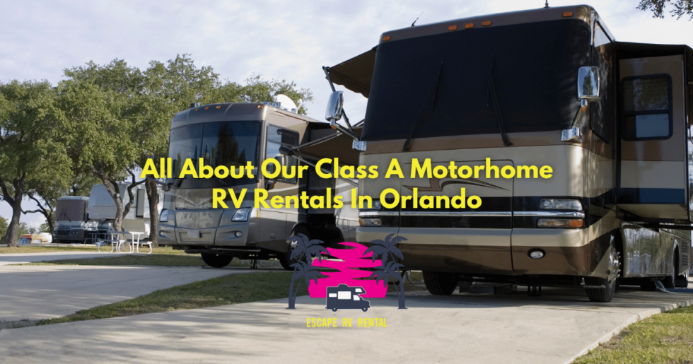 All About Our Class A Motorhome RV Rentals In Orlando | Escape RV Rental